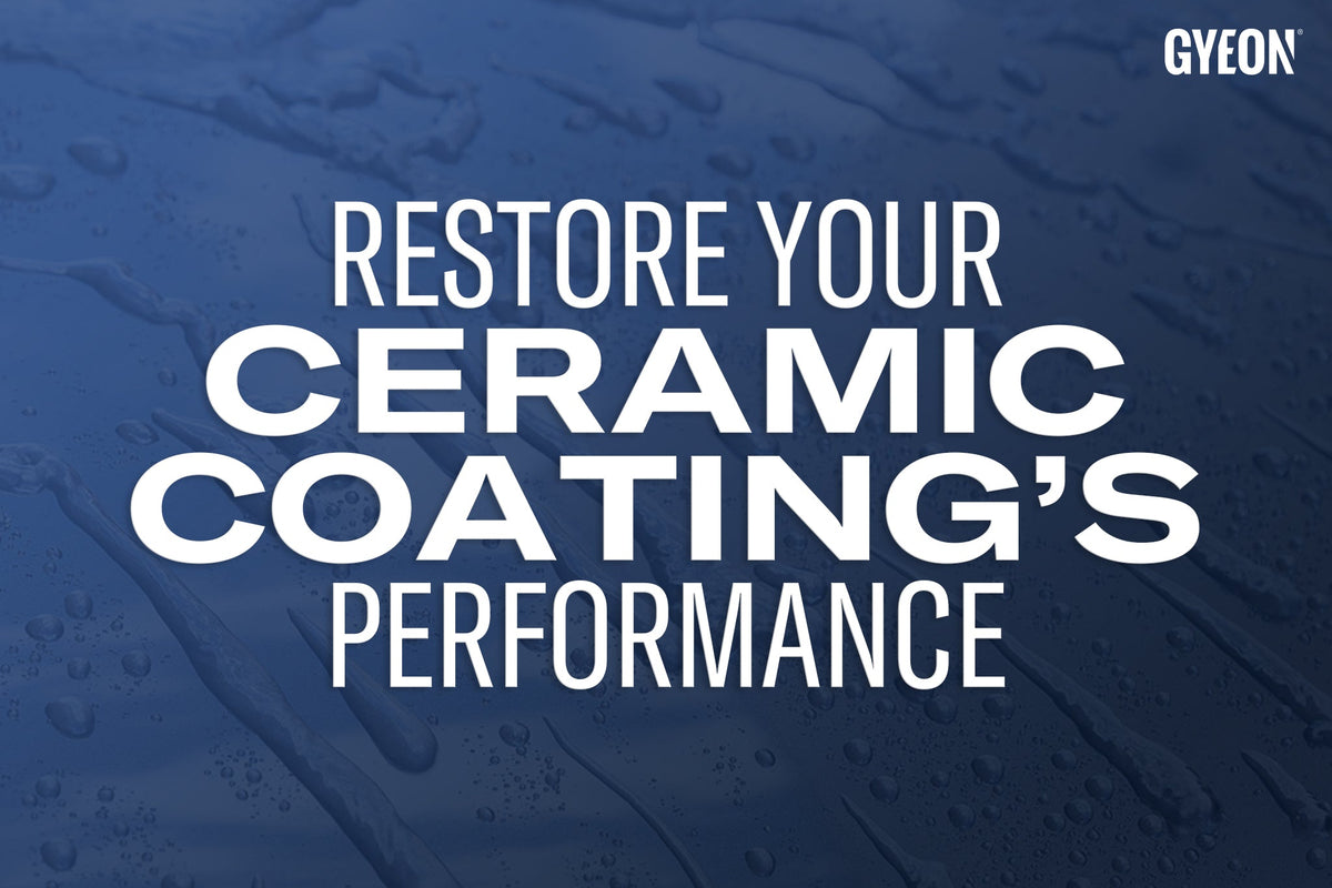 How to Get the Most Out of Your Ceramic Coating | Gyeon Quartz USA